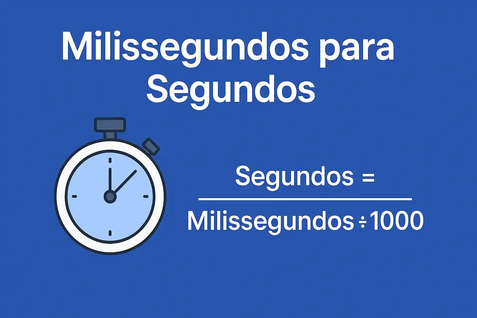 Milissegundos para Segundos | Conversor Rápido